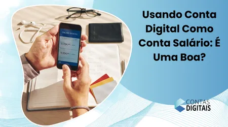 Usando Conta Digital Como Conta Salário: É Uma Boa?